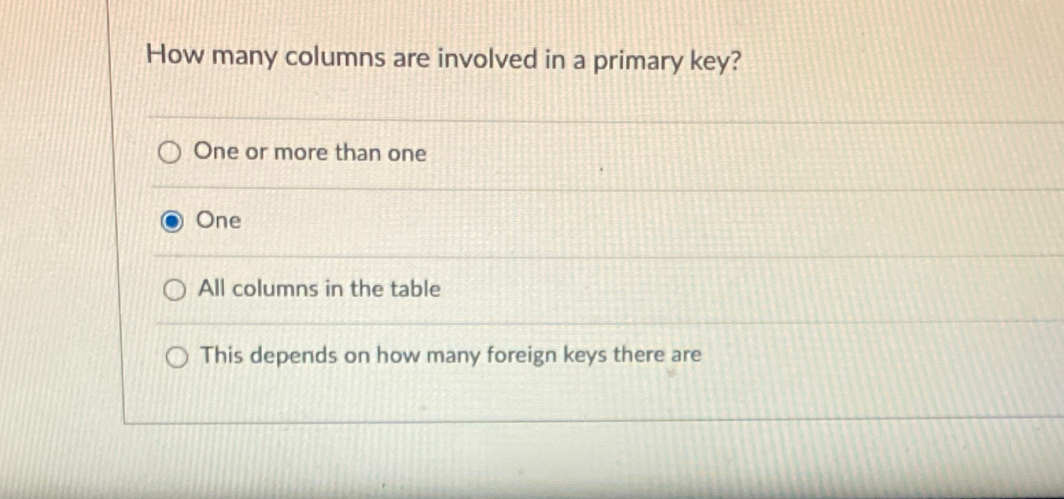 How many columns are involved in a primary key?One or | Chegg.com
