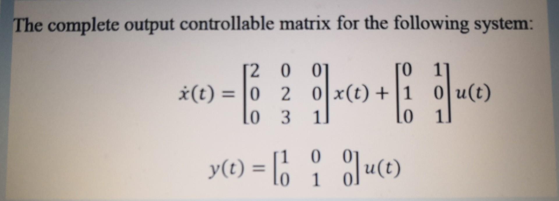 Solved The complete output controllable matrix for the | Chegg.com
