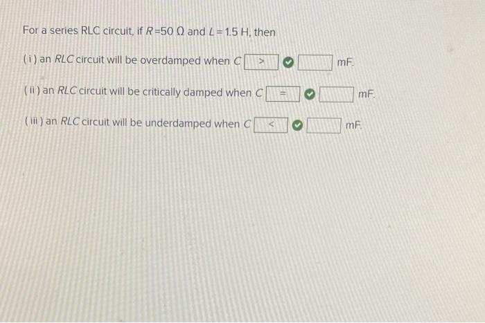 Solved For a series RLC circuit, if R=50Ω and L=1.5H, then | Chegg.com