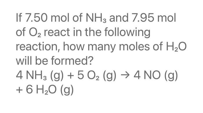 Solved If 7.50 mol of NH3 and 7.95 mol of O2 react in the | Chegg.com