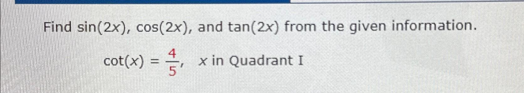 Solved Find sin(2x),cos(2x), ﻿and tan(2x) ﻿from the given | Chegg.com