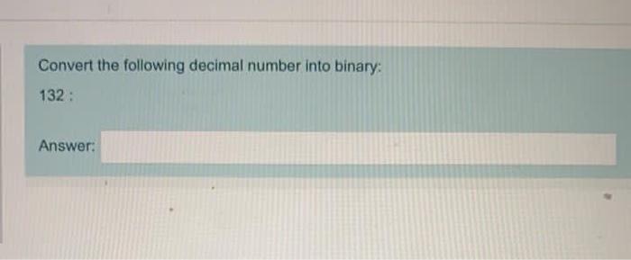 Solved Convert the following decimal number into binary: | Chegg.com