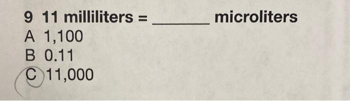 Solved 911 milliliters = microliters A 1,100 B 0.11 (C) | Chegg.com