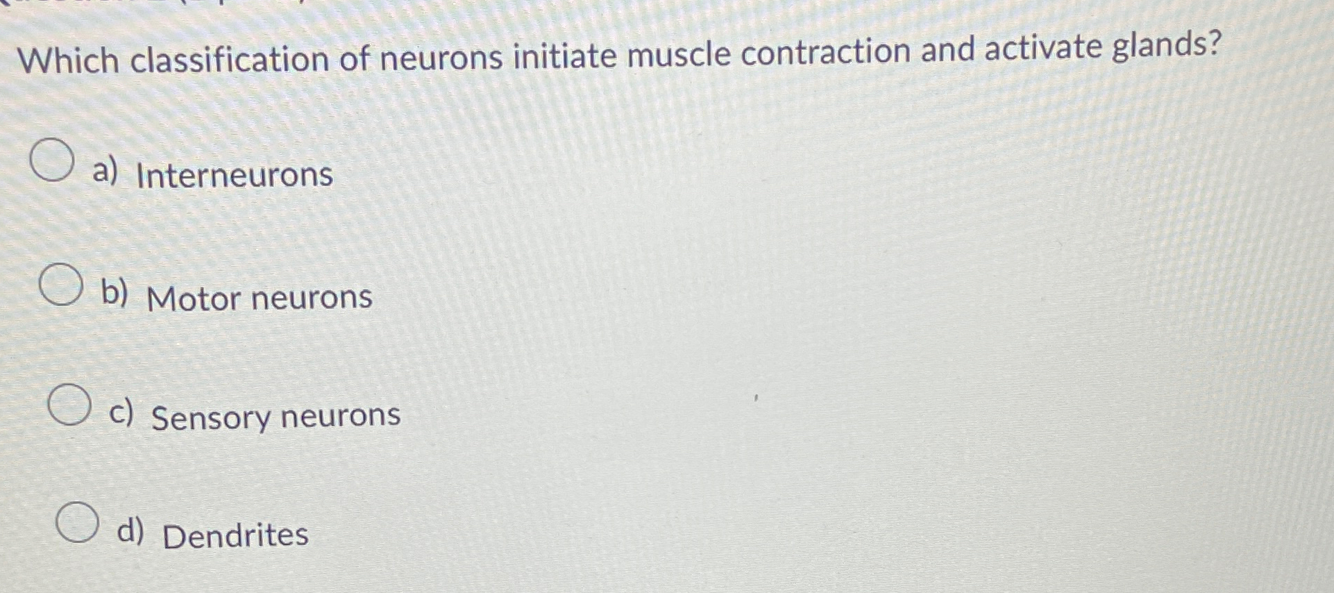 Solved Which classification of neurons initiate muscle | Chegg.com