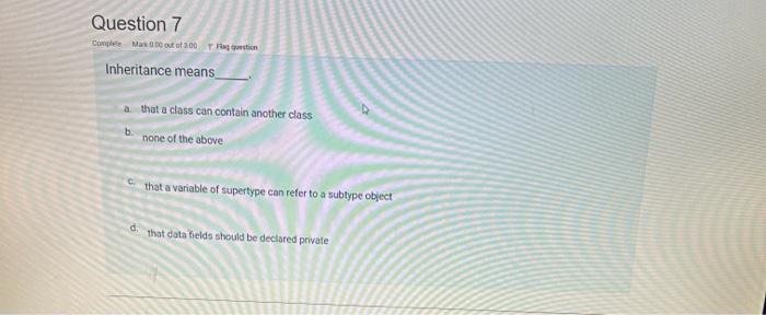 Solved Inheritance means a. that a class can contain another | Chegg.com