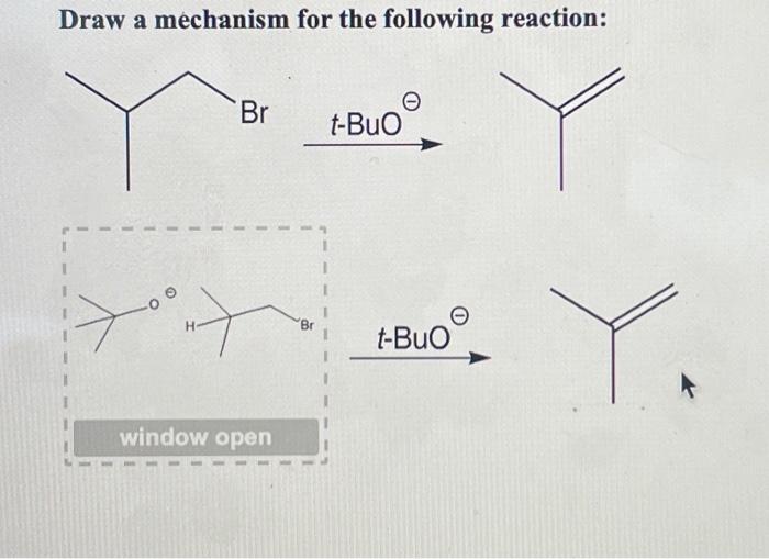 Solved Draw a mechanism for the following reaction: t−BuO⊖ | Chegg.com