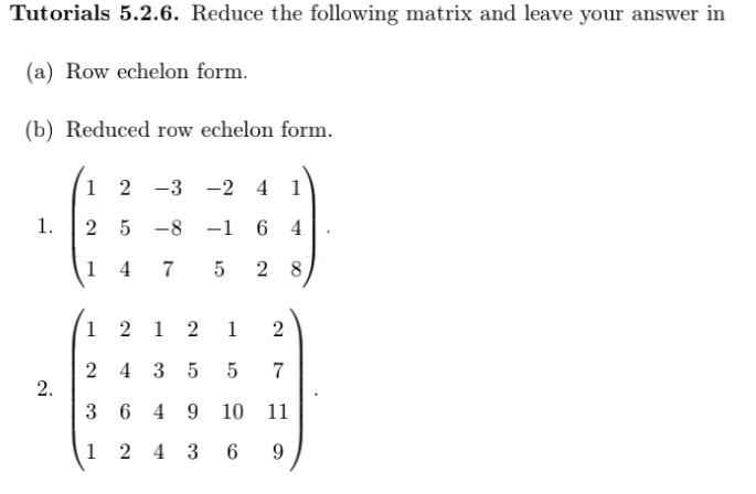 Solved Tutorials 5.2.6. Reduce the following matrix and | Chegg.com