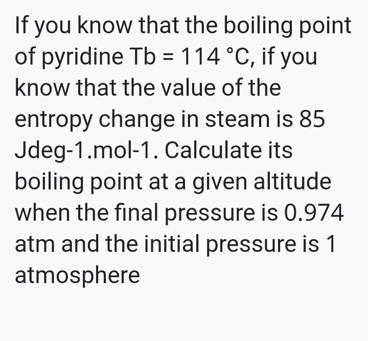 Solved If you know that the boiling point of pyridine Tb = | Chegg.com