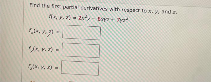 Solved Find the first partial derivatives with respect to | Chegg.com