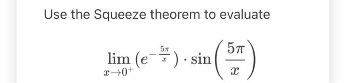 Solved Use the Squeeze theorem to evaluate | Chegg.com