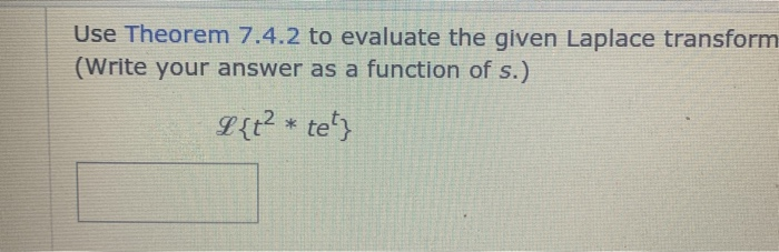 Solved Use Theorem 7.4.2 to evaluate the given Laplace | Chegg.com