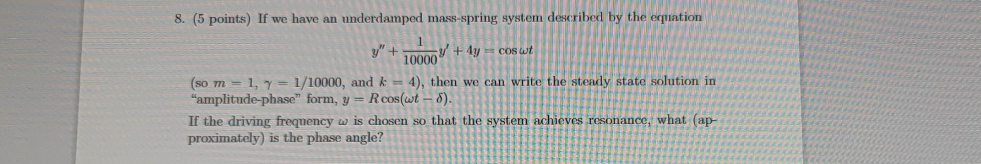 Solved 8. (5 points) If we have an underdamped mass-spring | Chegg.com