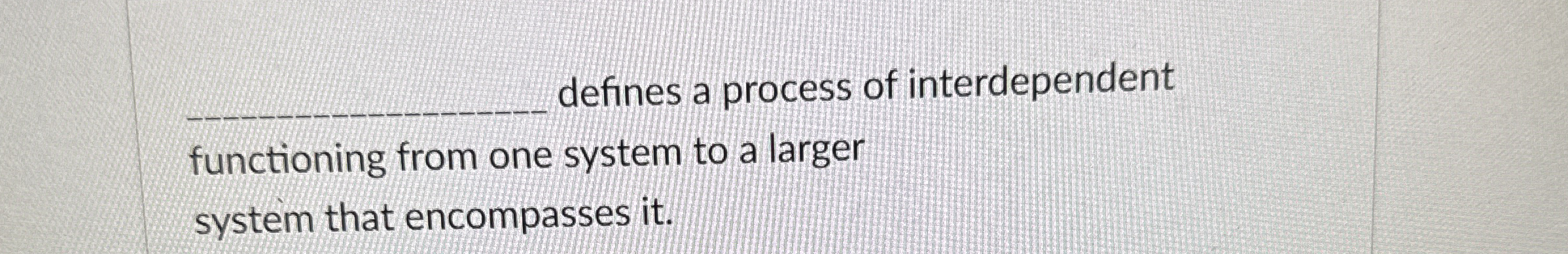 Solved ?__ defines a process of interdependent functioning f | Chegg.com