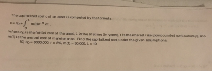 Solved The capitalized cost cof an asset is computed by the | Chegg.com