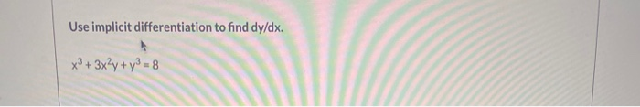 Solved Use implicit differentiation to find dy/dx. x3 + 3x2y | Chegg.com