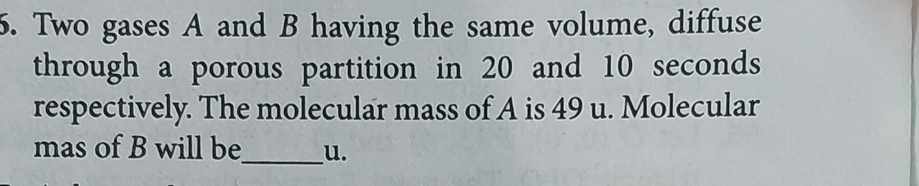 Solved Two gases A and B having the same volume, diffuse | Chegg.com