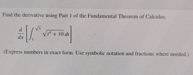 Solved Find the derivative using Part I of the Fundamental | Chegg.com