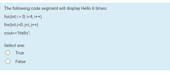Solved The following code segment will display Hello 6 | Chegg.com