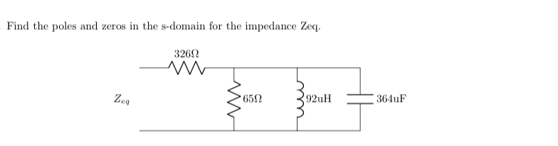 Solved Find the poles and zeros in the s-domain for the | Chegg.com