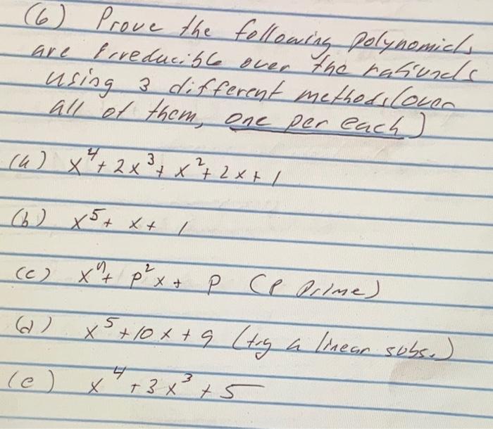 Solved 6) Prove the following polynomicts are freduaib6 over | Chegg.com