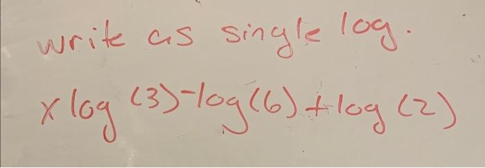 Solved write as single log. xlog(3)−log(6)+log(2) | Chegg.com