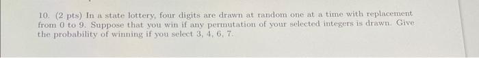 Solved 10. (2. pts) In a state lottery, four digits are | Chegg.com