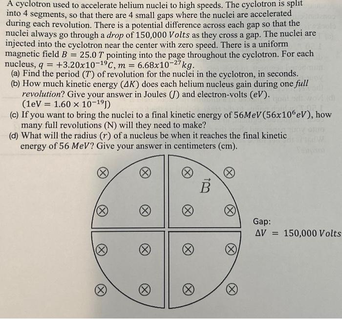 Solved A cyclotron used to accelerate helium nuclei to high | Chegg.com
