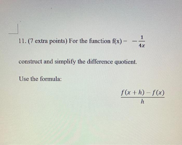 Solved 1 11. (7 extra points) For the function f(x)= 4x | Chegg.com