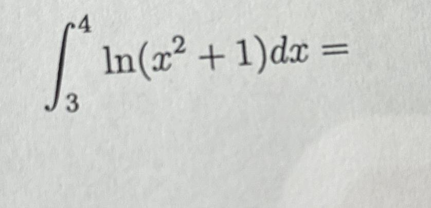 ∫34ln(x2+1)dx= | Chegg.com