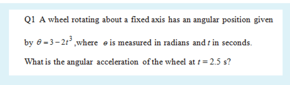 Solved Q1 A wheel rotating about a fixed axis has an angular | Chegg.com