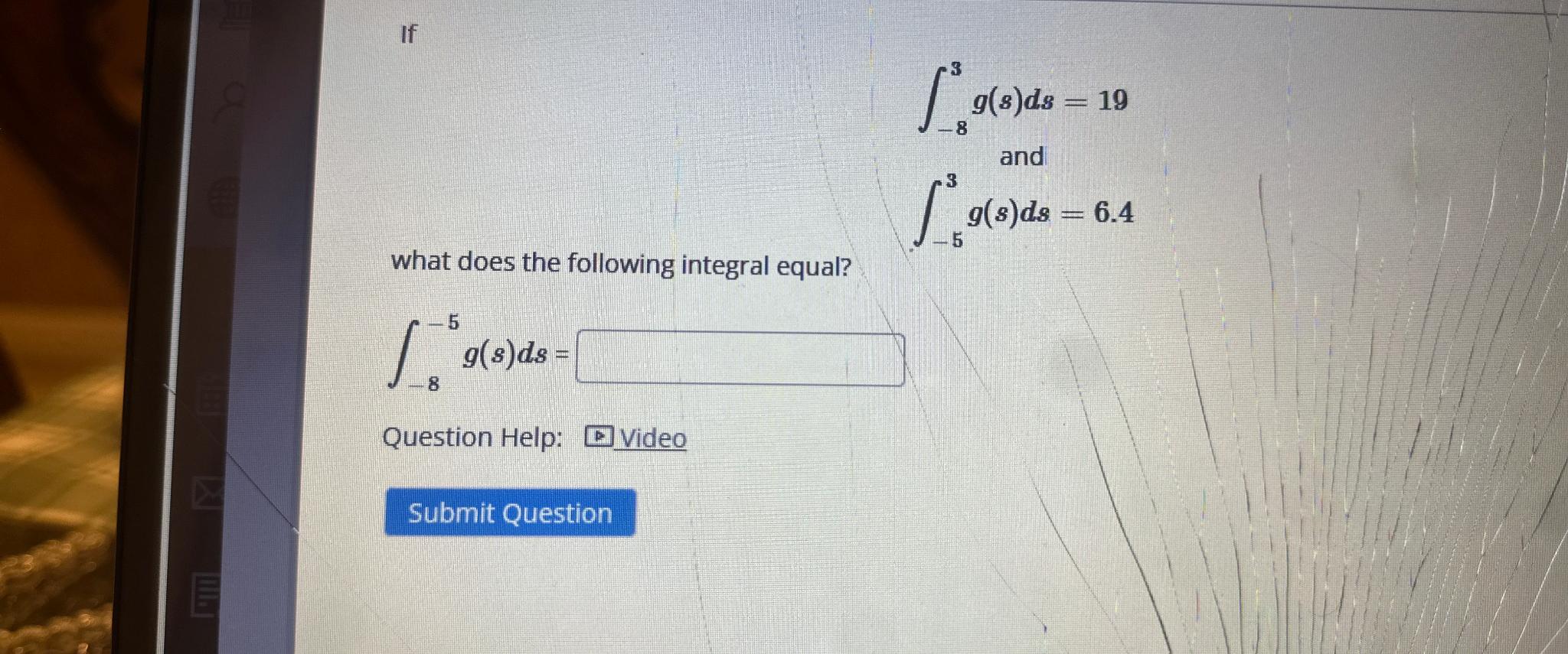 Solved If∫-83g(s)ds=19∫-53g(s)ds=6.4andwhat does the | Chegg.com