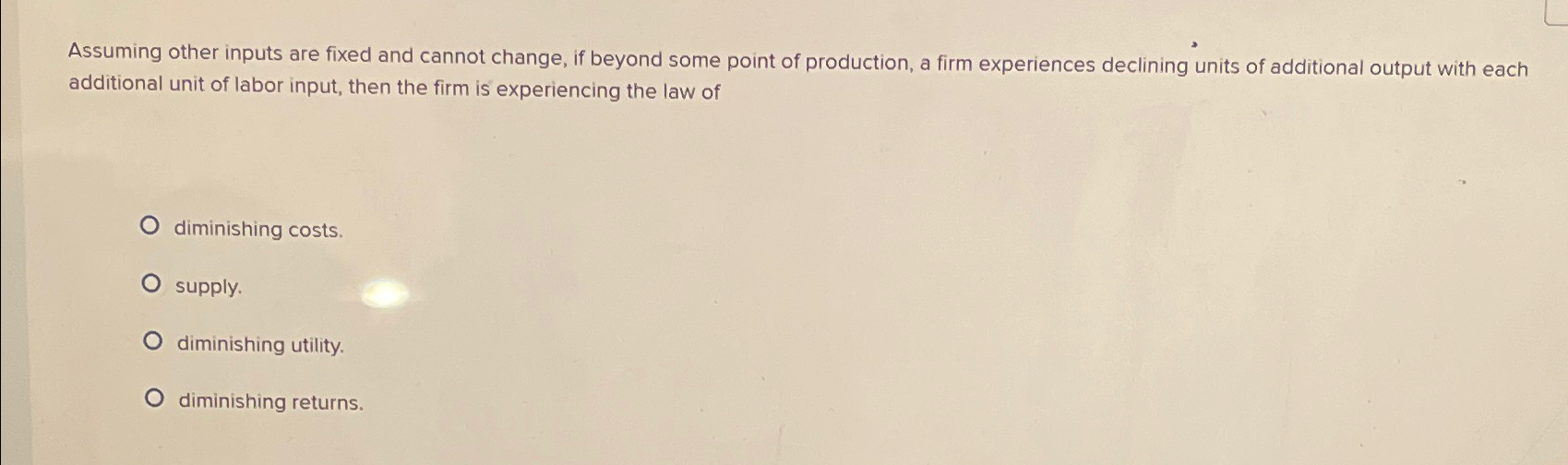 Solved Assuming other inputs are fixed and cannot change, if | Chegg.com