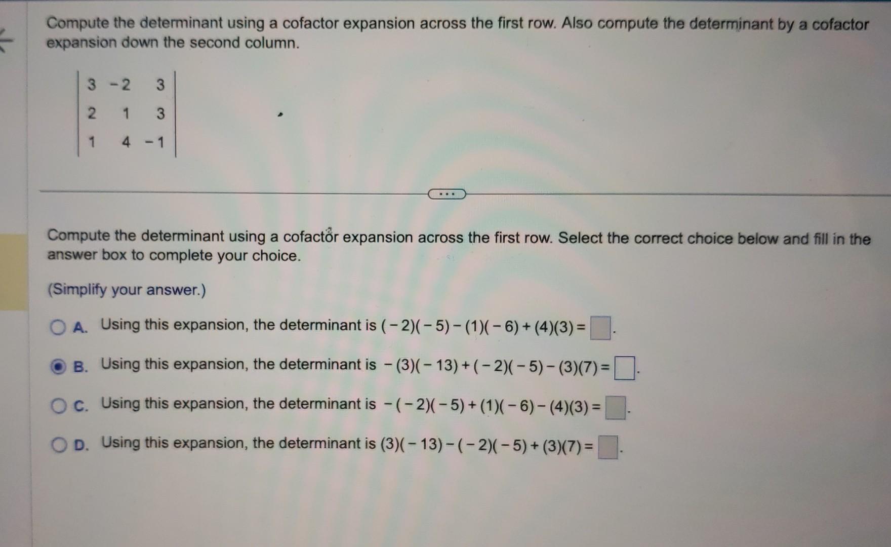 Solved Compute the determinant using a cofactor expansion | Chegg.com Solved Compute the determinant using a cofactor expansion | Chegg.com