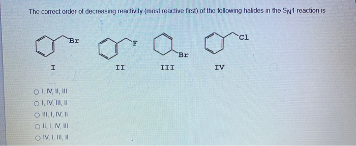 Solved The correct order of decreasing reactivity (most | Chegg.com