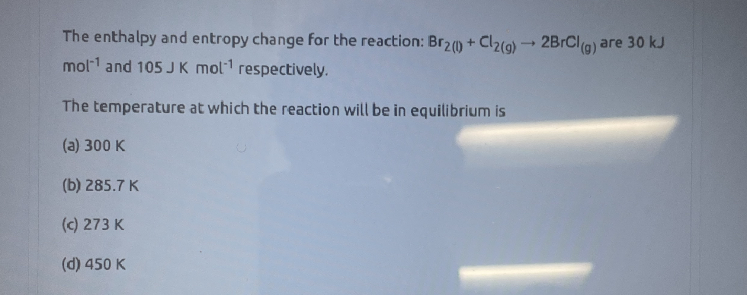 Solved The enthalpy and entropy change for the reaction: | Chegg.com