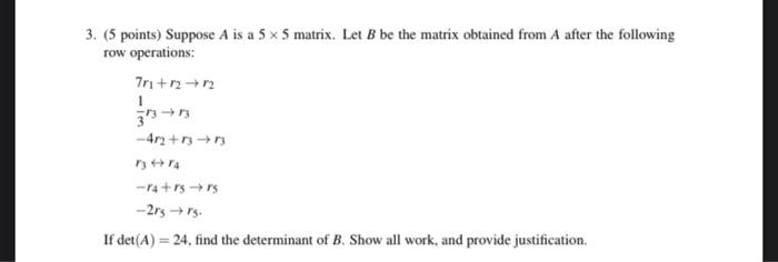 Solved 3. (5 points) Suppose A is a 5×5 matrix. Let B be the | Chegg.com