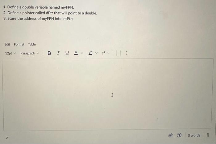 Solved 1. Define a double variable named myFPN. 2. Define a | Chegg.com