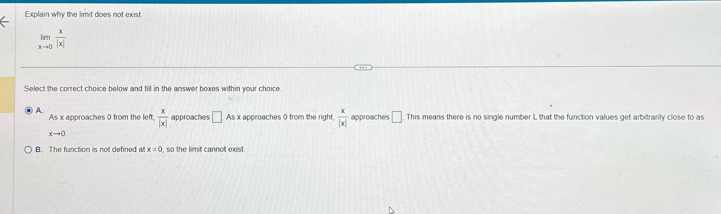 Solved Explain why the limit does not existlimx→0x|x|Select | Chegg.com