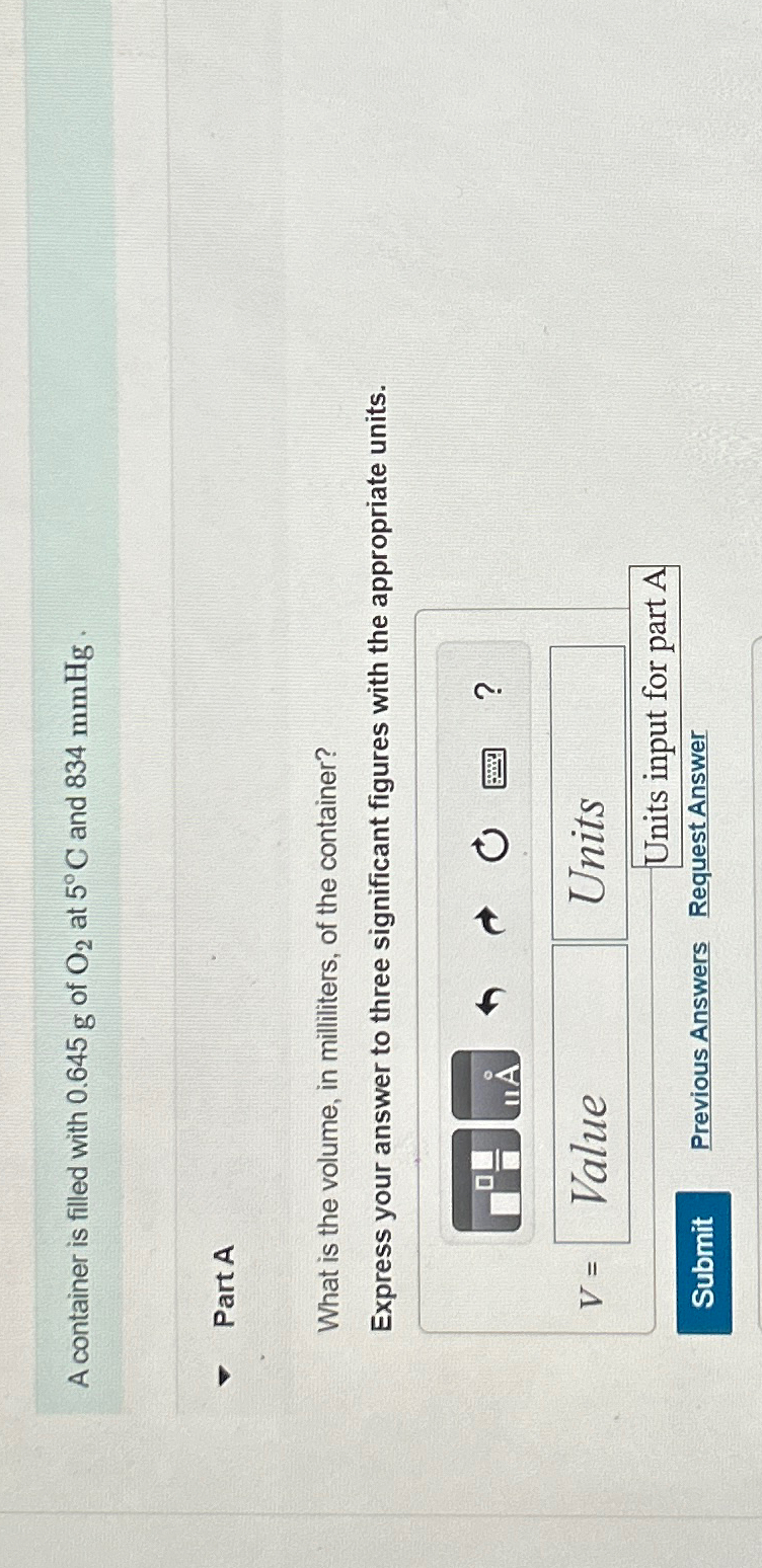 Solved A container is filled with 0.645g ﻿of O2 ﻿at 5°C ﻿and | Chegg.com