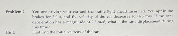 Solved Problem 2 Hint: You are driving your car and the | Chegg.com