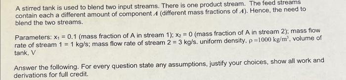 Solved A stirred tank is used to blend two input streams. | Chegg.com
