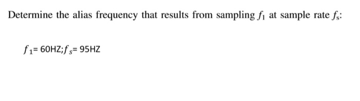 Solved Determine the alias frequency that results from | Chegg.com