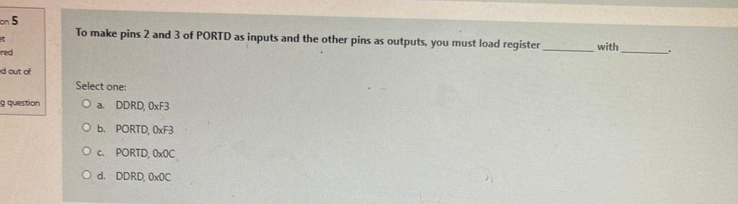 Solved To make pins 2 and 3 of PORTD as inputs and the other | Chegg.com
