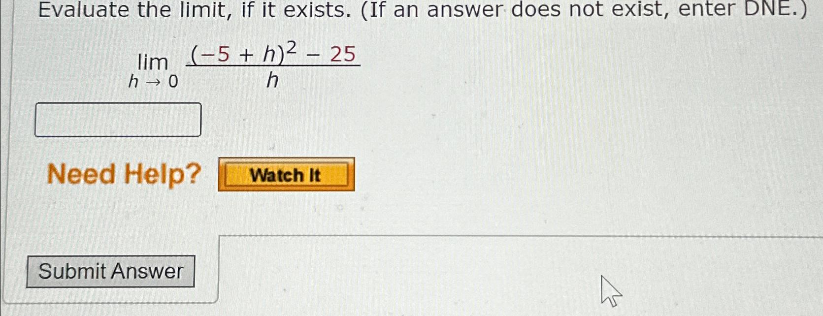 Solved Evaluate the limit, ﻿if it exists. (If an answer does | Chegg.com
