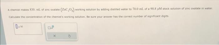 Solved A chemist makes 830 . mL of zinc oxalate (ZnC2O4) | Chegg.com