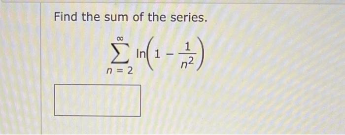 Solved Find the sum of the series. In 1 n = 2 n2 | Chegg.com