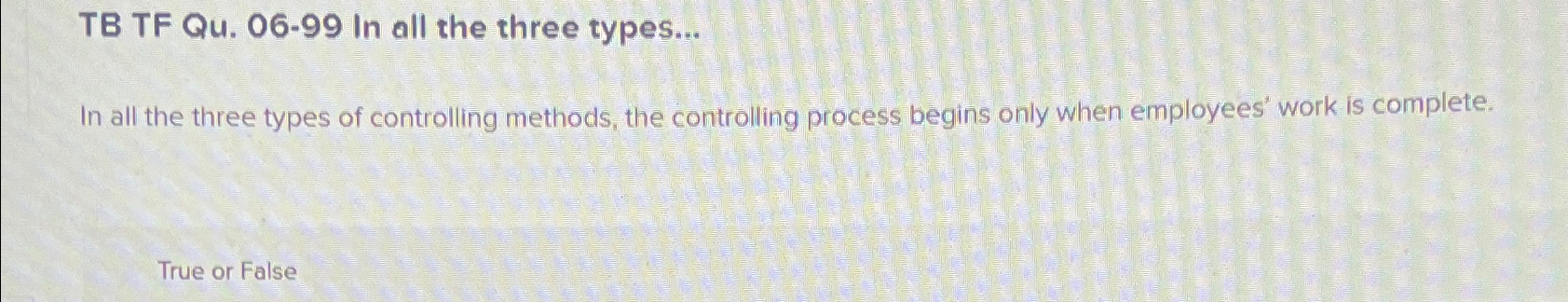 Solved TB TF Qu. 06-99 ﻿In all the three types...In all the | Chegg.com