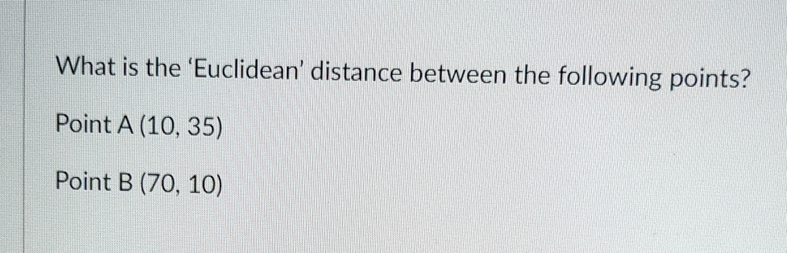 Solved What is the 'Euclidean' distance between the | Chegg.com