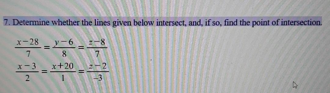 Solved 7. Determine whether the lines given below intersect, | Chegg.com