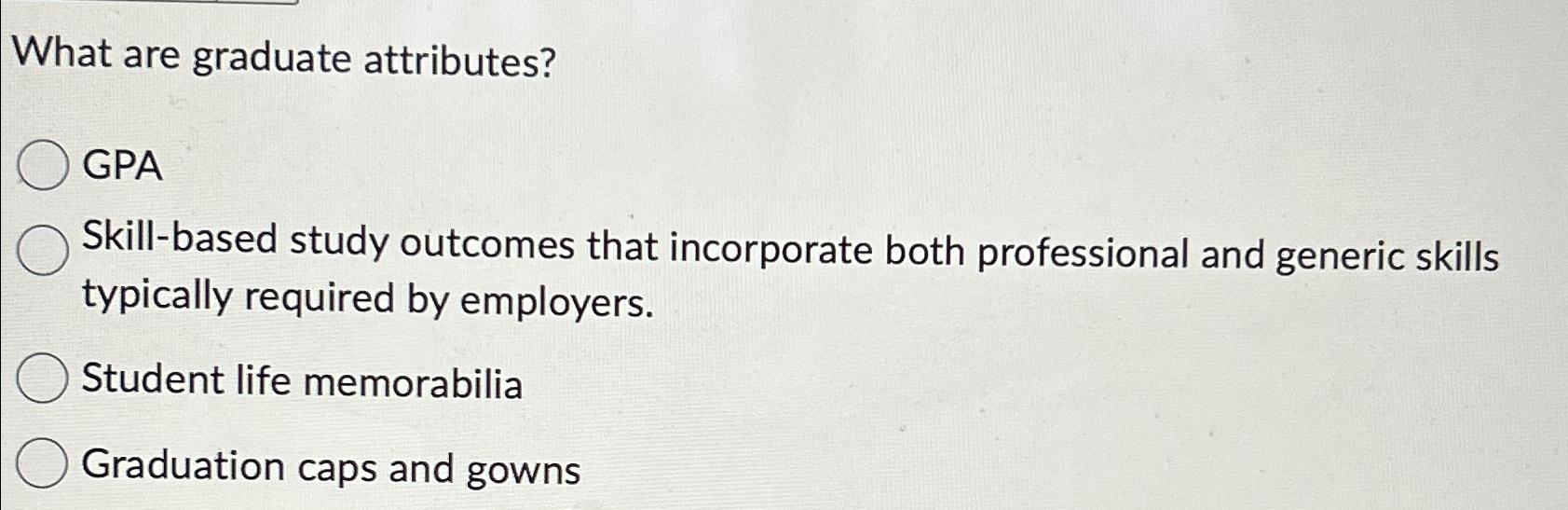 Solved What are graduate attributes?GPASkill-based study | Chegg.com